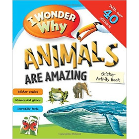 Mua Sách I Wonder Why Animals Are Amazing - Sticker Activity Book
