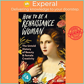 Mua Sách - How to be a Renaissance Woman - The Untold History of Beauty ...
