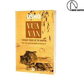 Mua Vừa Vặn: Thuận Theo Lẽ Tự Nhiên – Một Diễn Giải Tinh Thần Về Trang Tử - Osho tại VBooks
