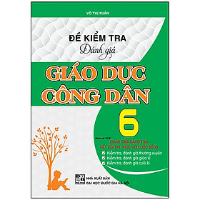 Mua Đề Kiểm Tra Đánh Giá GDCD 6 (CTST & KNTT)