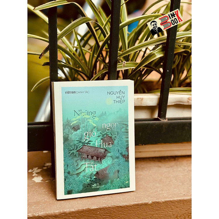 Mua NHỮNG NGỌN GIÓ HUA TÁT – Nguyễn Huy Thiệp – Nhã Nam – NXB Hội nhà ...