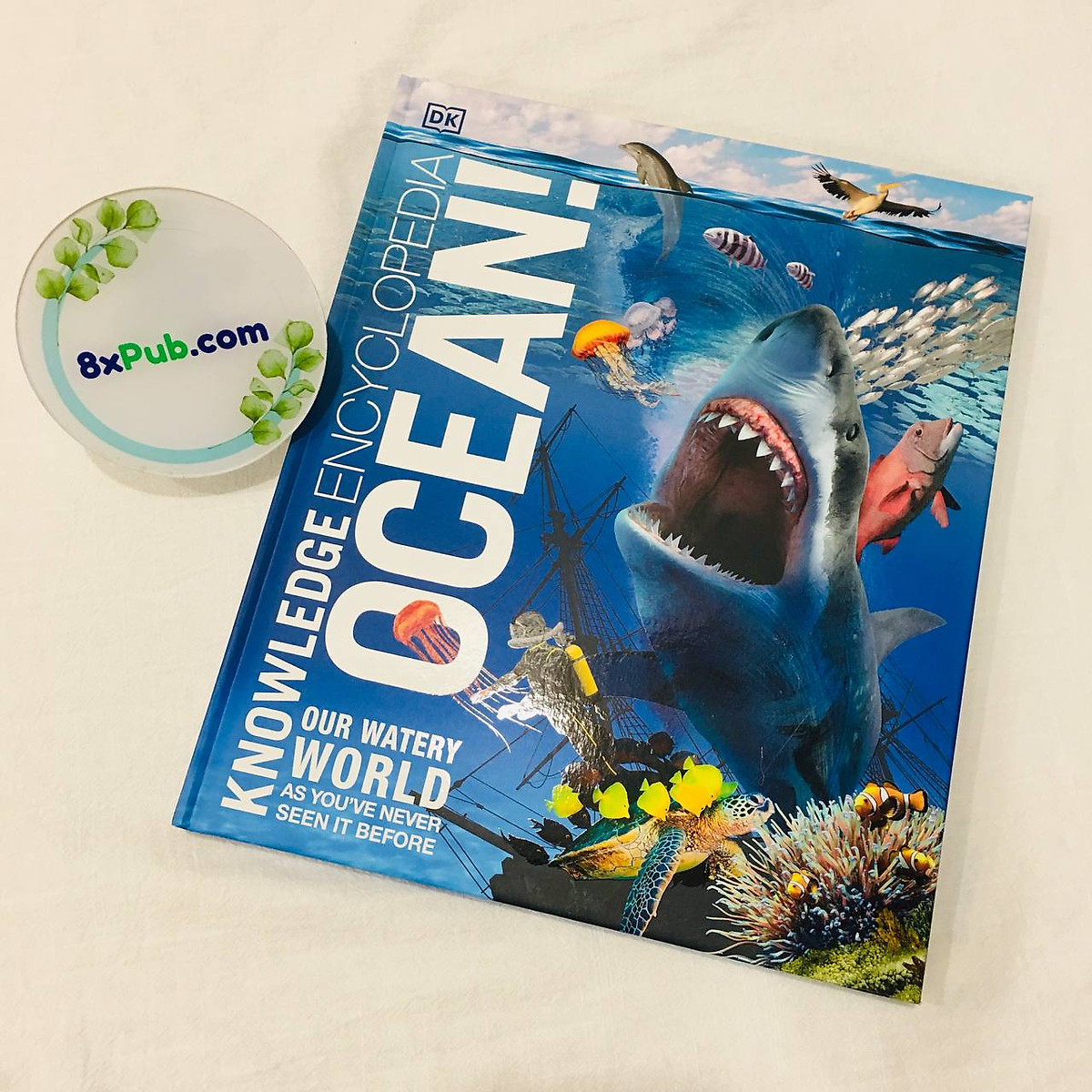 Knowledge Encyclopedia Ocean! : Our Watery World As You've Never Seen ...