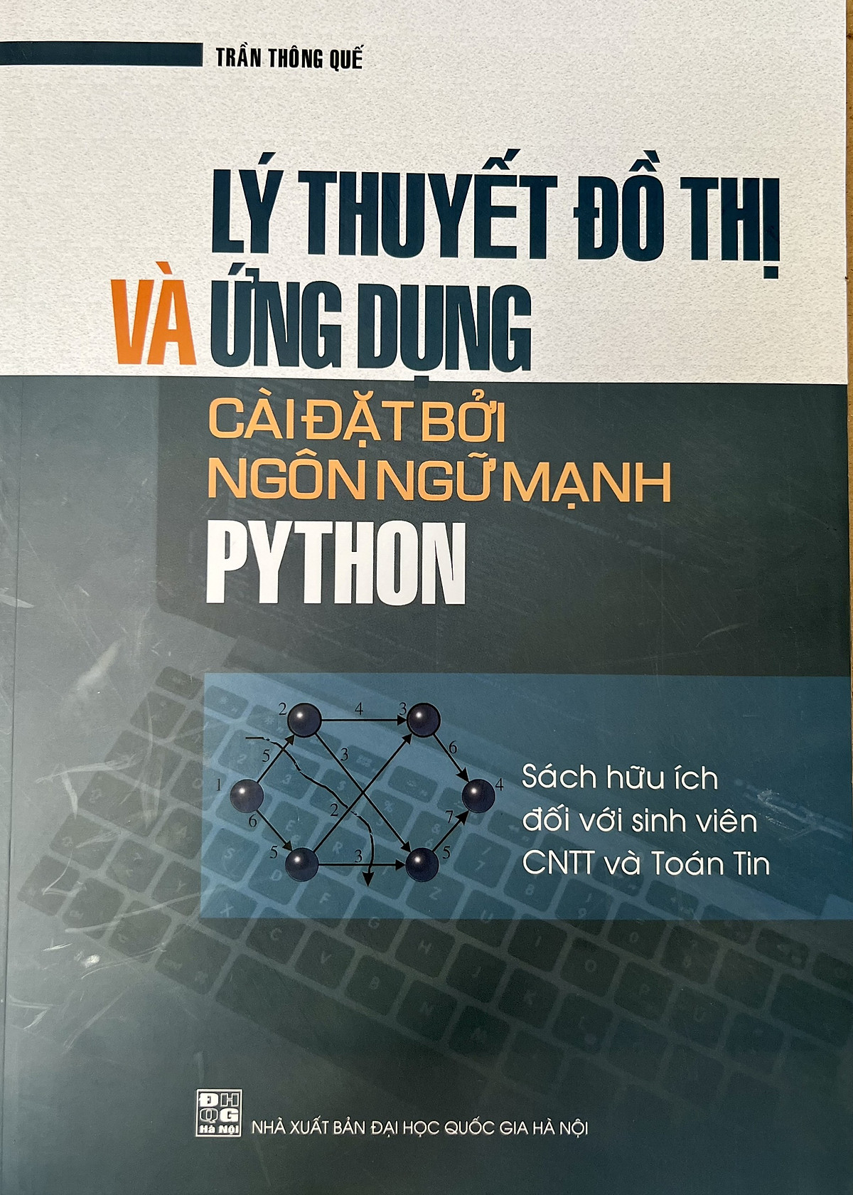 Mua Lý thuyết đồ thị và ứng dụng cài đặt bởi ngôn ngữ mạnh PYTHON tại ...